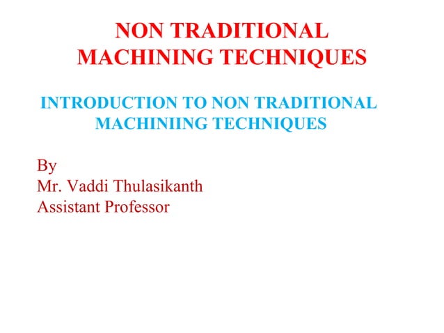 Introduction to nontraditional machining | PPT | Physics | Science
