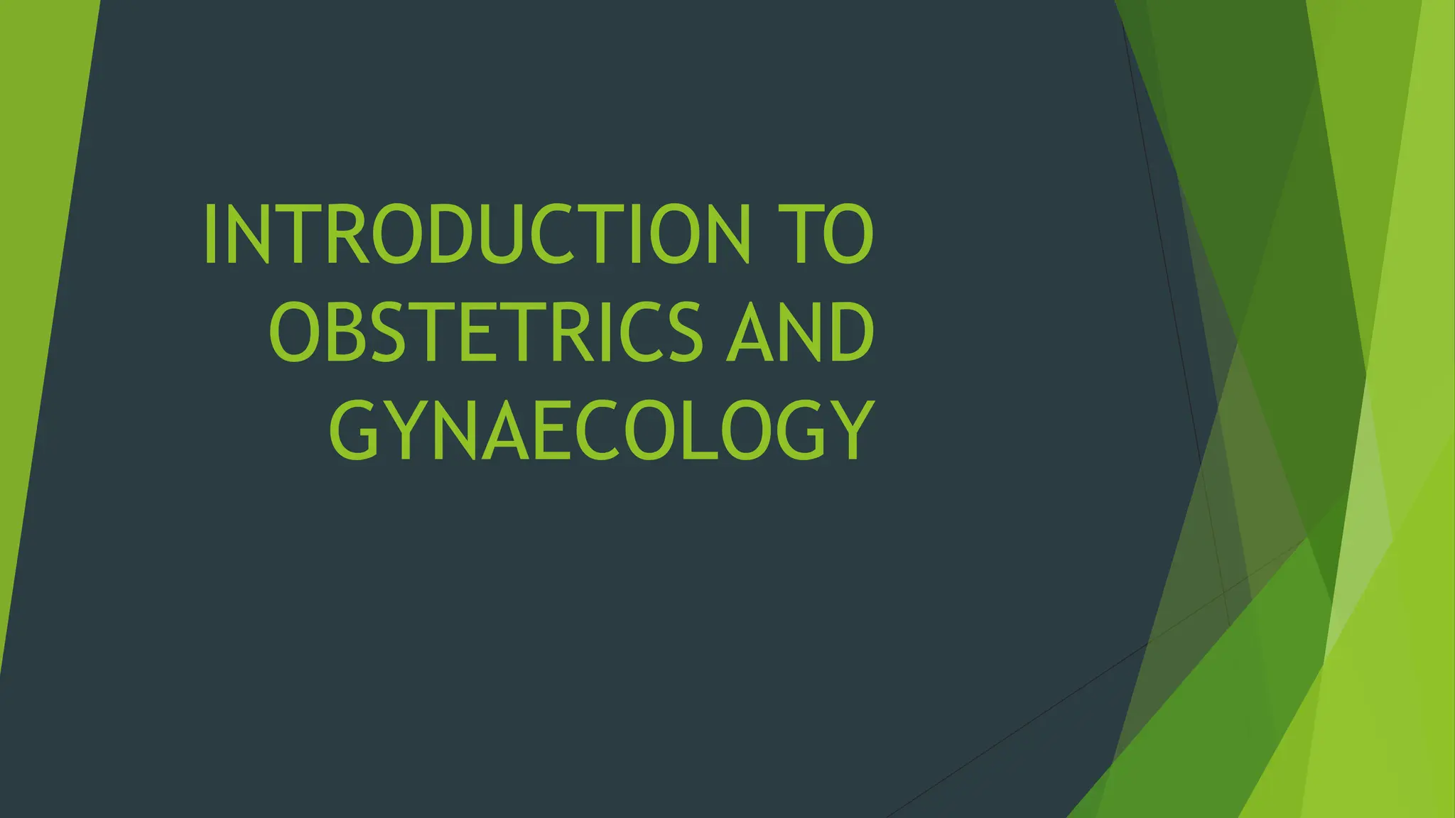 INTRODUCTION TO OBSTETRICS AND GYNAECOLOGY.pptx