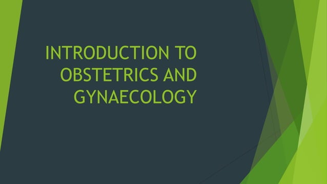 INTRODUCTION TO OBSTETRICS AND GYNAECOLOGY.pptx