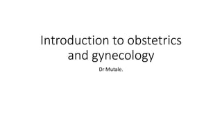 Introduction to obstetrics and gynecology_060946.pptx