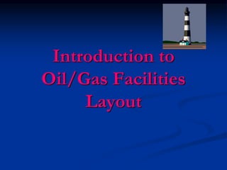 Introduction to Oil Facility Layout.ppt