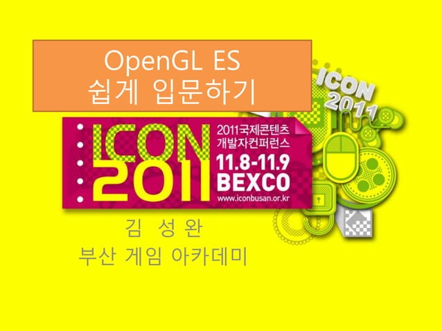 ICON 2011 Introduction to OpenGL ES | PPT
