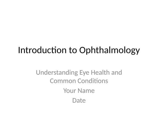 Introduction_to_Ophthalmology anatomy and physiology | PPTX | Eye and Vision Conditions ...