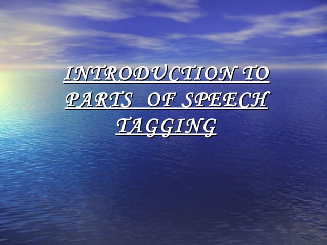 Introduction To Parts Of Speech Tagging Ppt