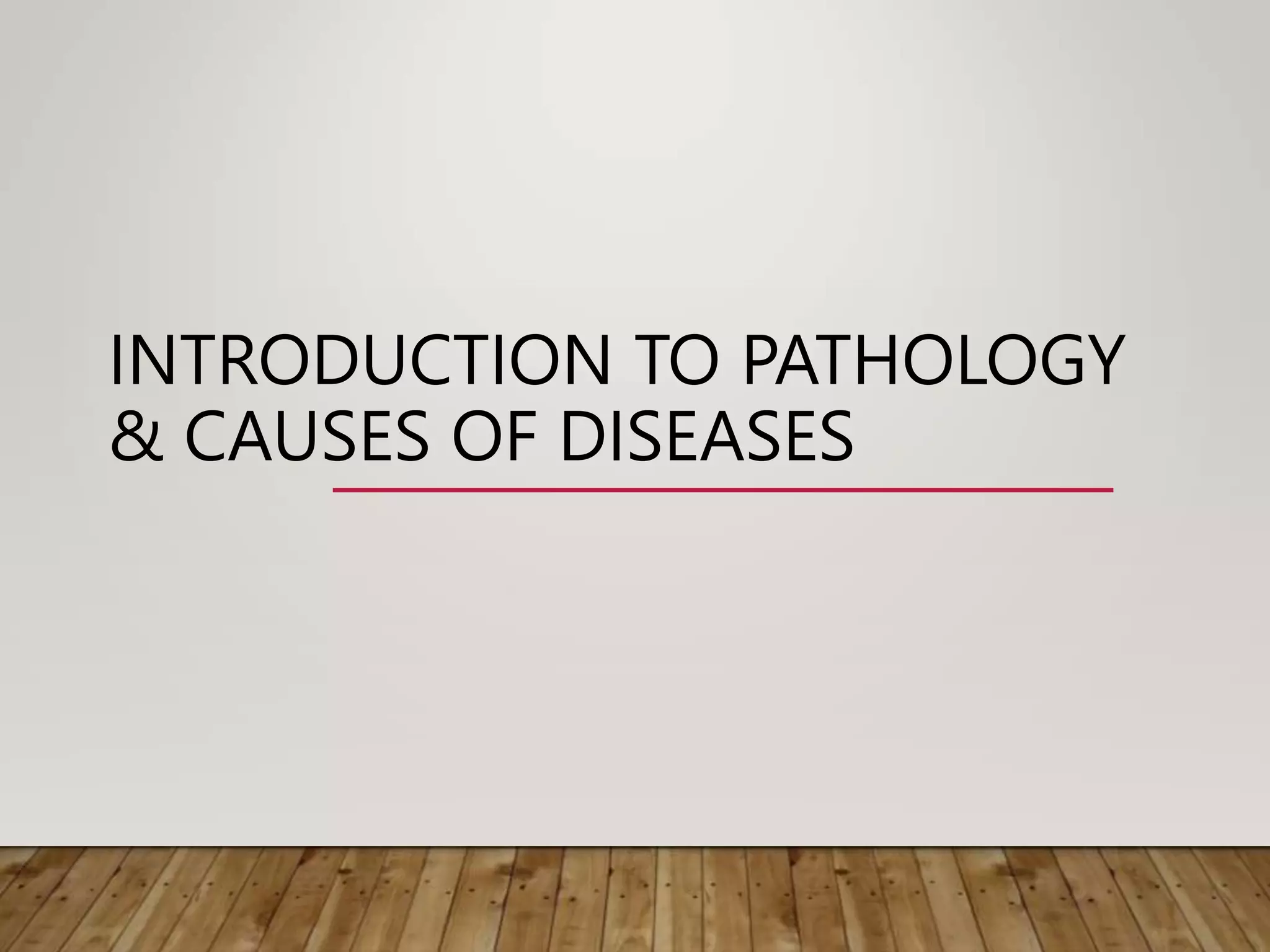 Introduction to pathology & causes of diseases.ppt