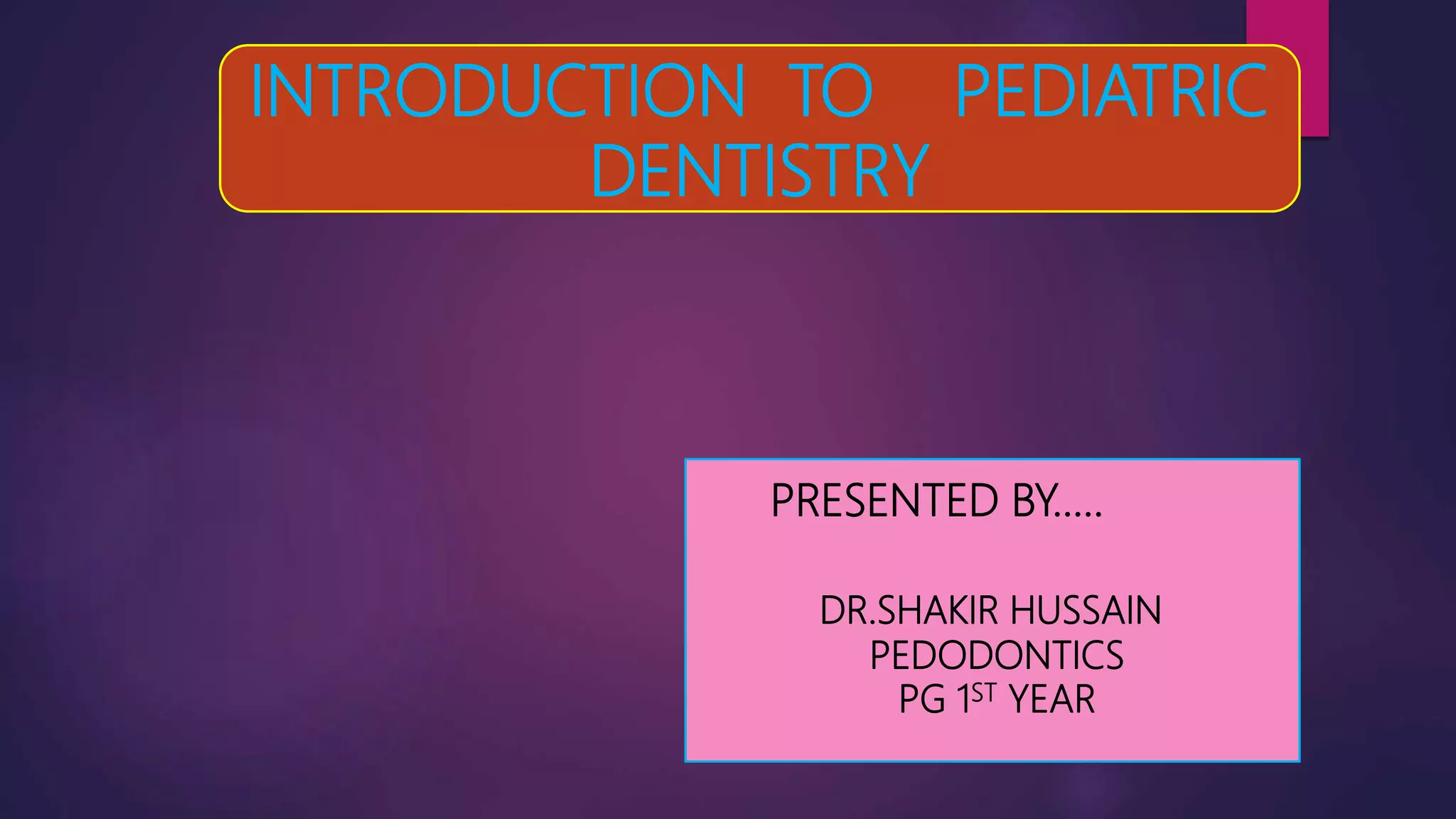DR SHAKIR Introduction to pedodontics | PPTX