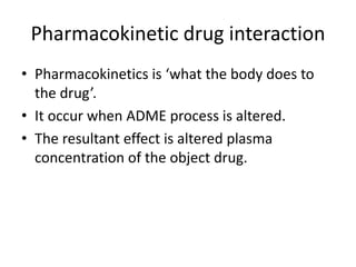 Introduction to pharmacokinetics & pharmacodynamics, drug interactions | PPTX