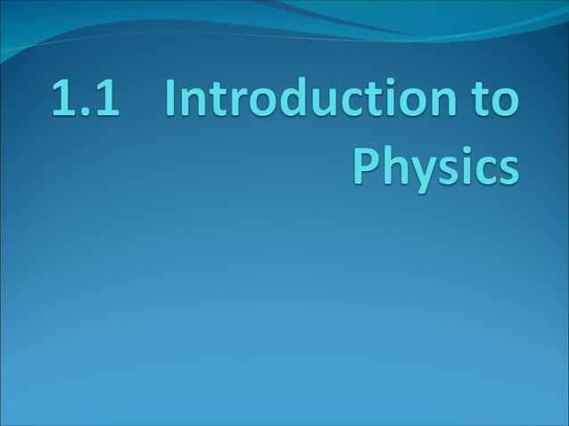 Introduction to physics | PPT | Physics | Science
