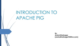 Introduction to Apache Pig | PPTX