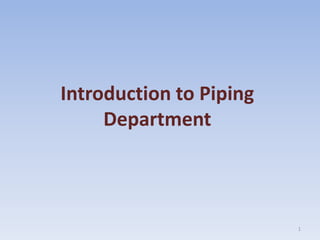 Introduction to piping department | PPTX