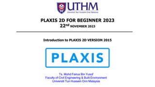 PLAXIS 2D FOR BEGINNER BY MOHD FAIRUS BIN YUSOF | PPTX