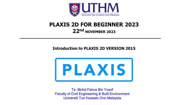 PLAXIS 2D FOR BEGINNER BY MOHD FAIRUS BIN YUSOF | PPTX | Civil Engineering Industry | Industries