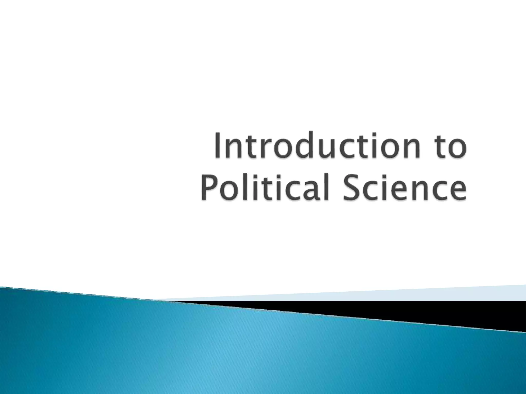 introductiontopoliticalscience-140802225216-phpapp01.pptx