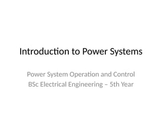 Introduction_to_Power_Systems.power system operation and control | PPTX