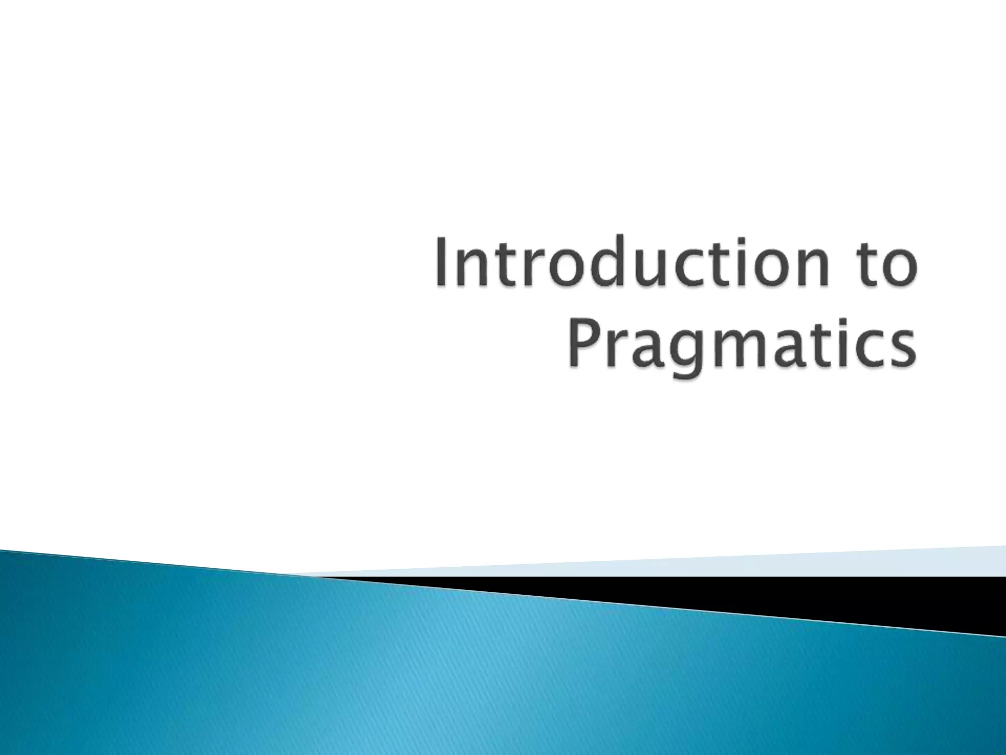 Introduction to pragmatics.pptx