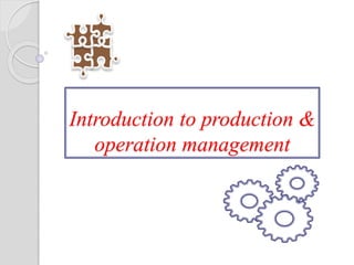 Introduction to production and production management | PPTX
