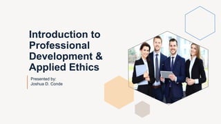 Introduction to Professional Development & Applied Ethics.pptx