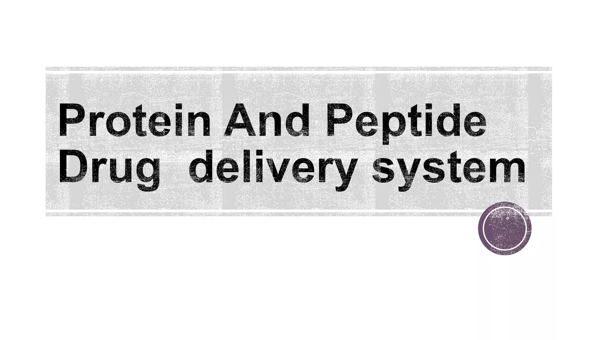 Introduction to protein and peptide delivery.pptx