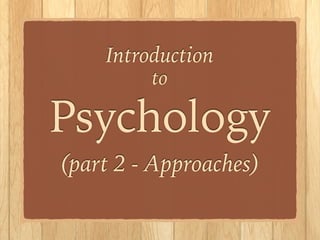 Approaches to Psychology | PPT