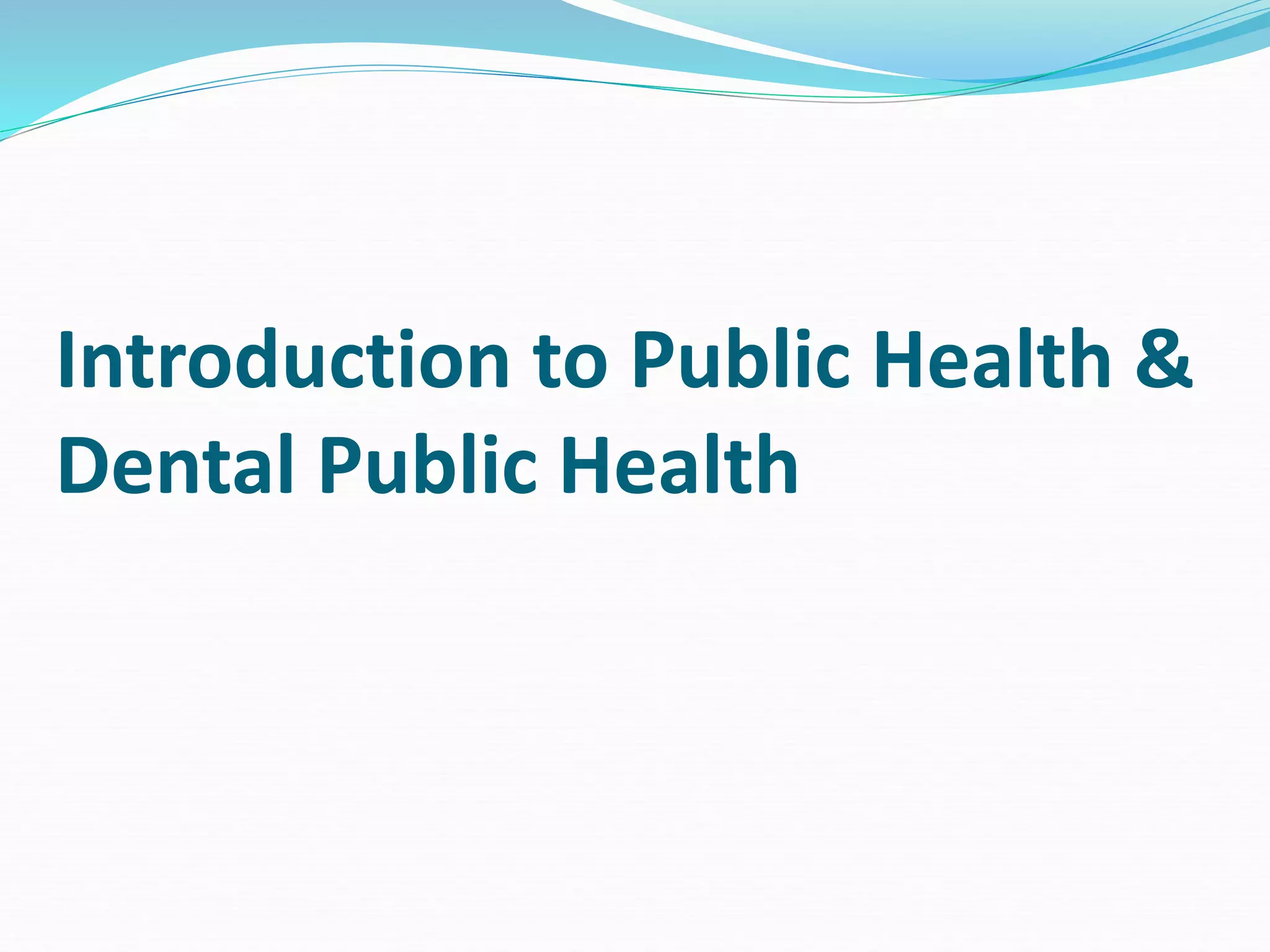 Introduction to Public Health and Dental Public Health.pptx