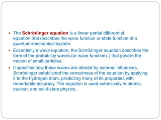 Introduction to quantum mechanics and schrodinger equation | PPTX