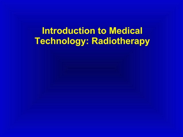 Introduction to radiation therapy | PPT | Cancer | Diseases and Conditions