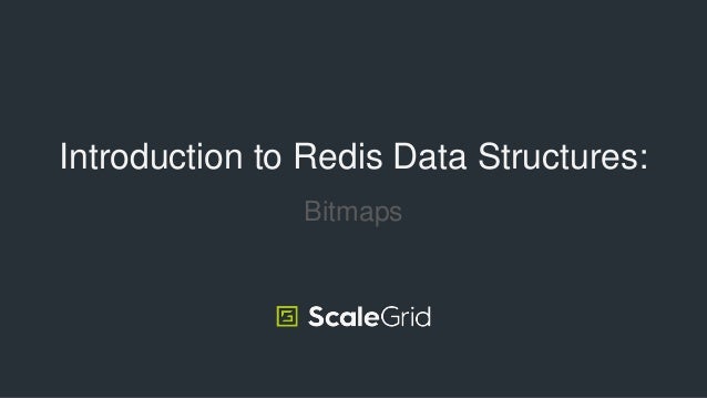 Introduction to Redis Data Structures Introduction to Redis Data Structures