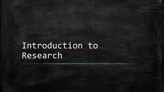 Introduction to Research | PPT