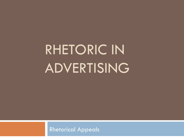 Introduction to Rhetoric in Advertising Ethos Pathos Logos.ppt