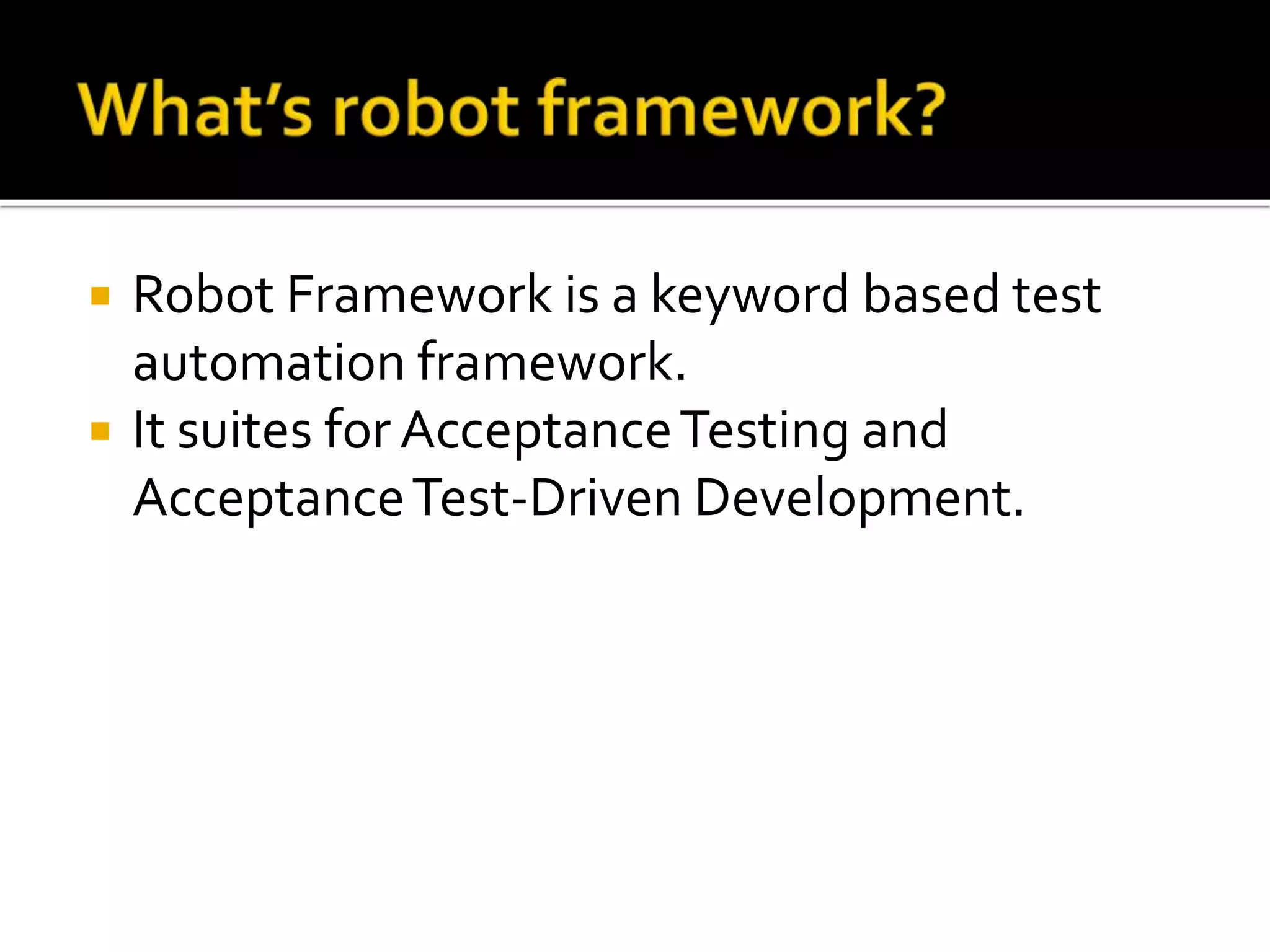 Introduction To Robot Framework Ppt