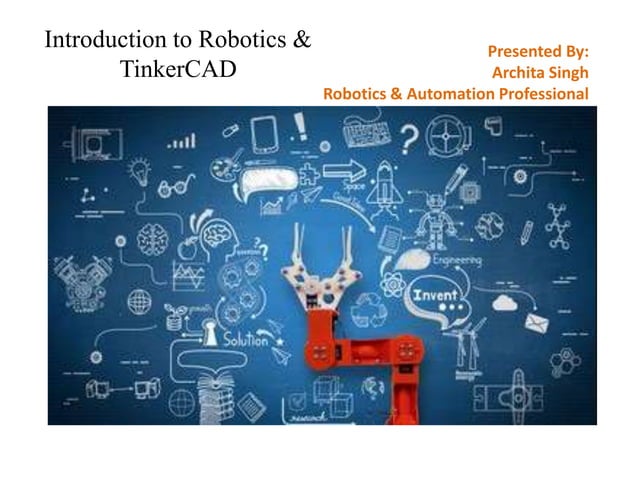 Introduction to Robotics & TinkerCAD | PPTX | Robotics | Technology & Computing