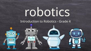 Introduction to Robotics.for grade 4 class | PPTX