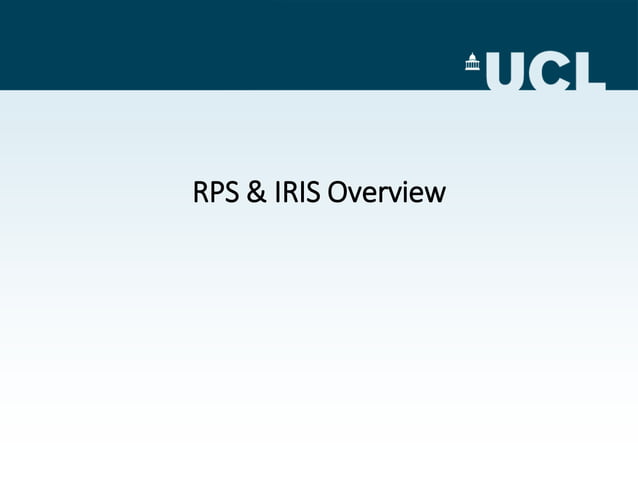 Introduction to RPS and IRIS at UCL IOE | PPT