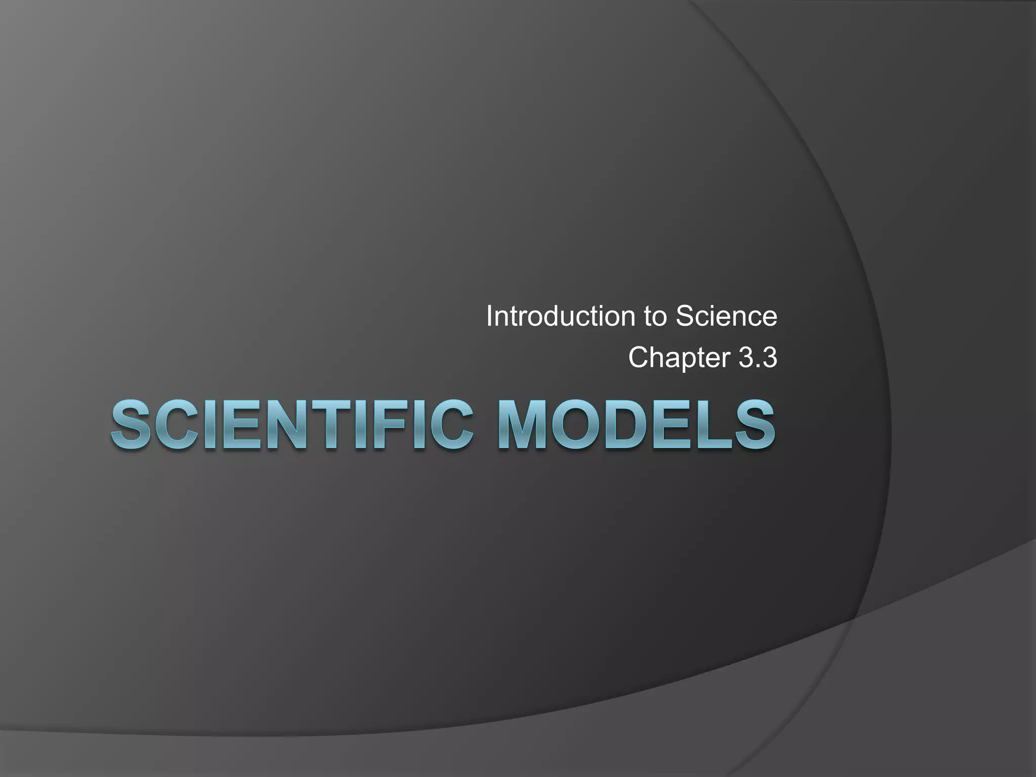 Introduction to Science 3.3 : Scientific Models | PPTX