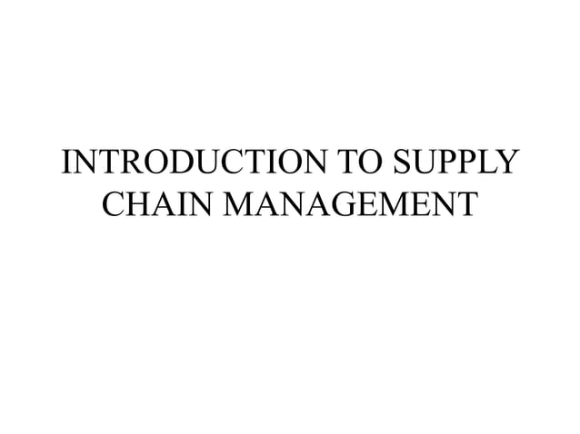 Introduction to Supply Chain Management | PPTX | Logistics and ...