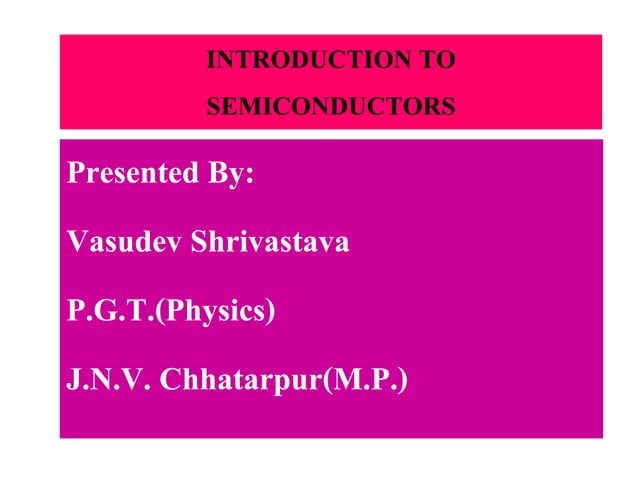 Introduction to semiconductors | PPT | Chemistry | Science