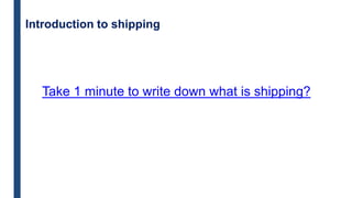 Introduction to shipping by Caleb Danladi | PPTX