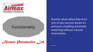 Shuttle Valve: Functionality and Applications in Pneumatic Systems | PPTX