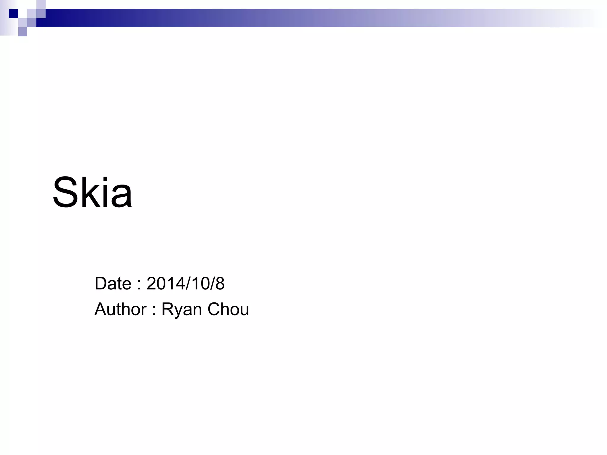 Introduction to Skia by Ryan Chou @20141008 | PPT