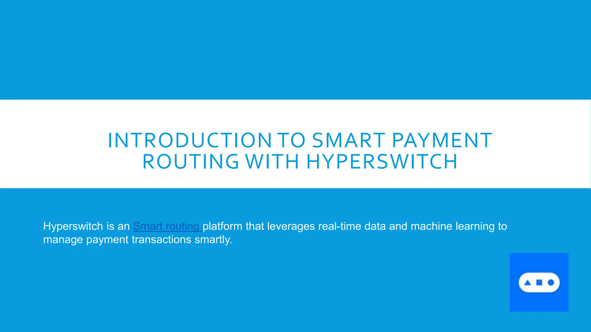 Introduction to Smart Payment Routing - hyperswitch.pptx