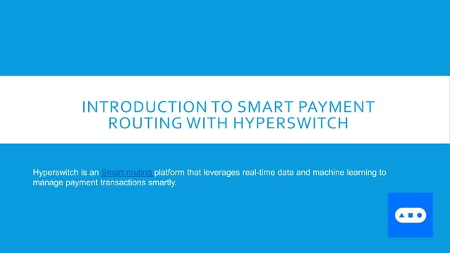 Introduction to Smart Payment Routing - hyperswitch.pptx