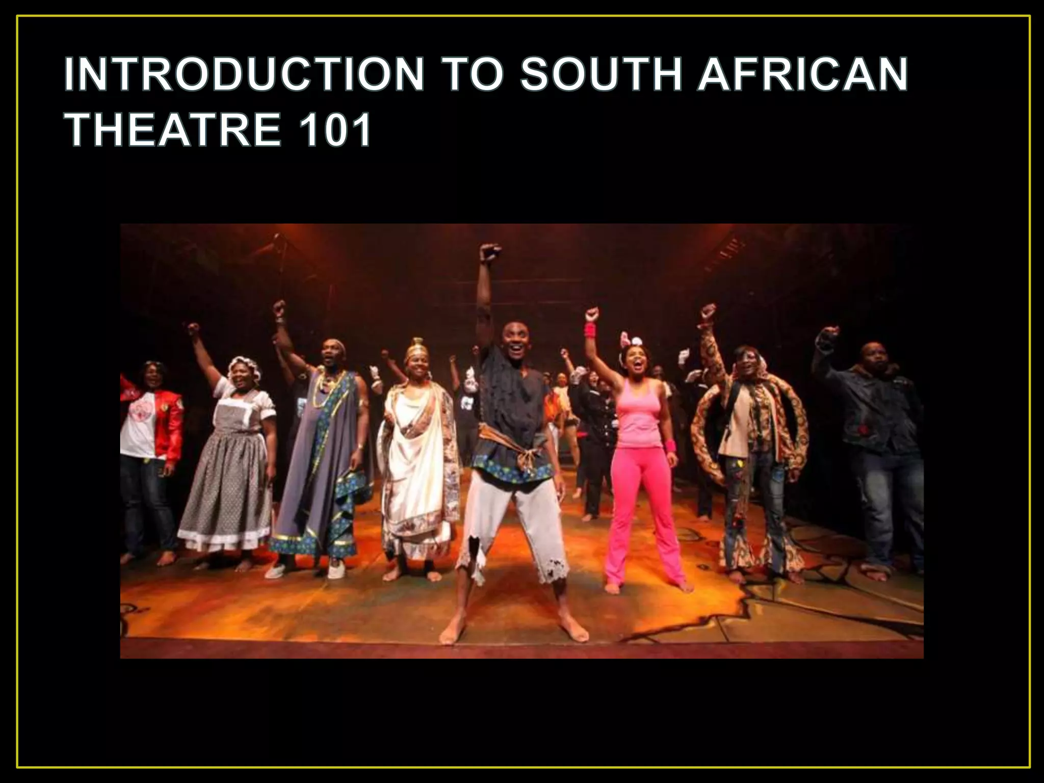 Introduction to south african theatre 101 grd 10 | PPTX