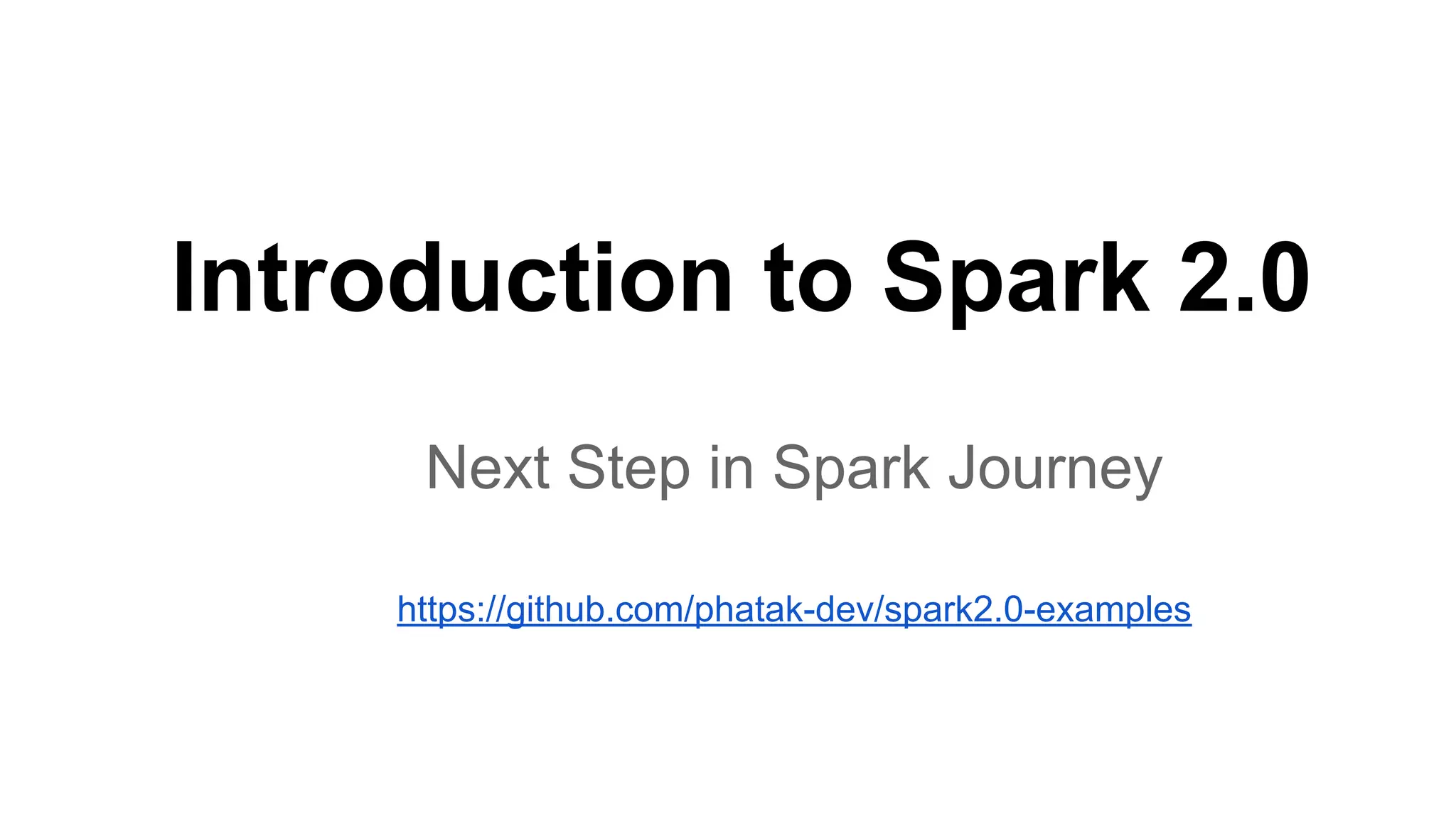 Introduction to spark 2.0 | PPT