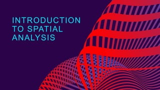 Introduction to Spatial Analysis (Furqan Alim from Section U).pptx
