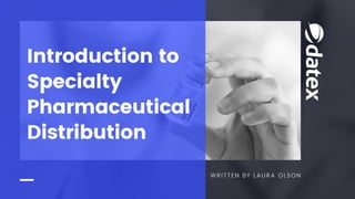 Introduction to Specialty Pharmaceutical Distribution | PDF