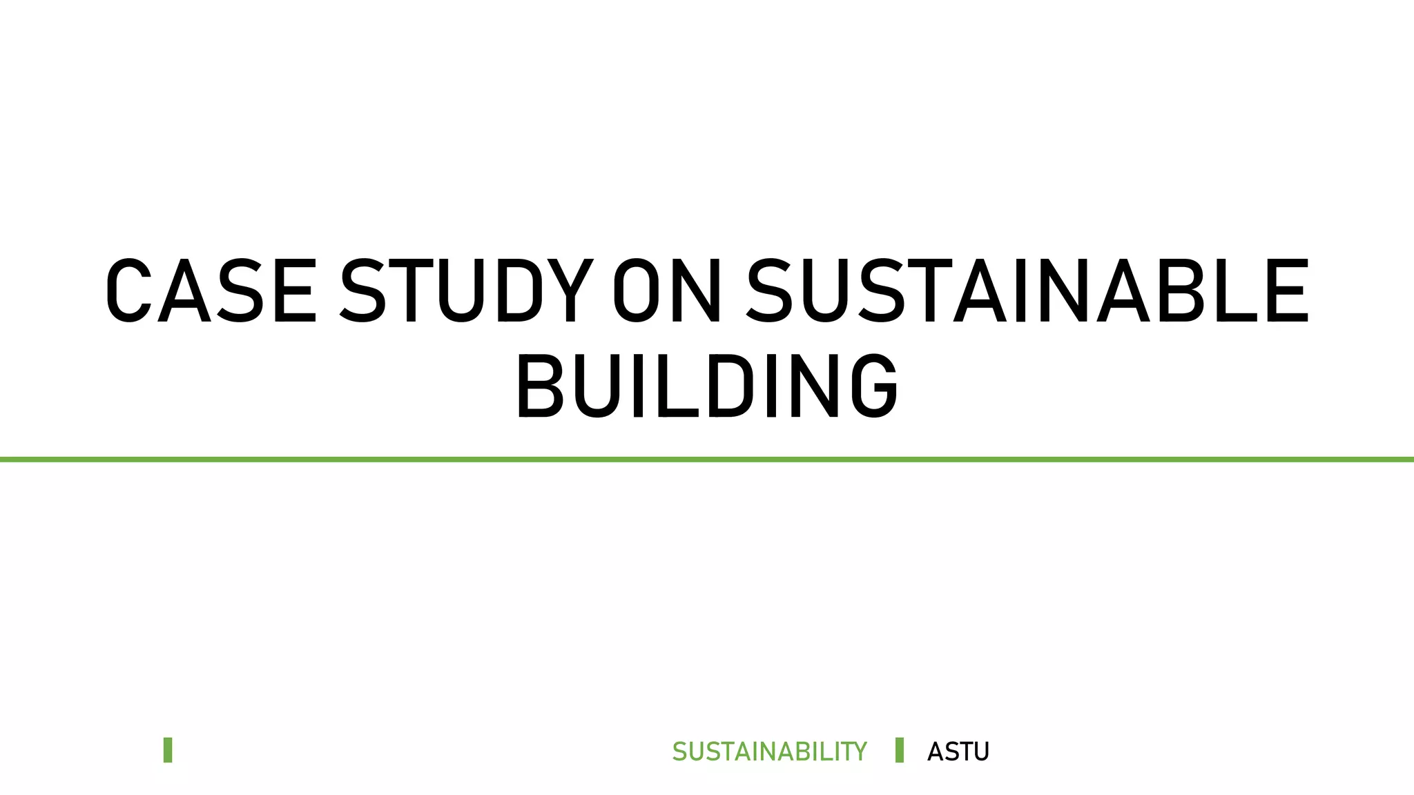 Sustainable Architecture - Case Study.pptx