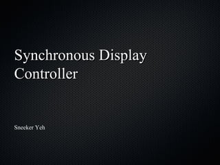 Introduction to synchronous display controller (chinese) | PPT