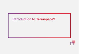 Introduction to Terraspace Presentation. | PPT