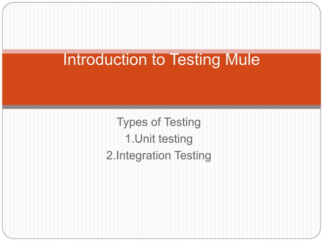 Introduction to testing mule | PPT | Free Download