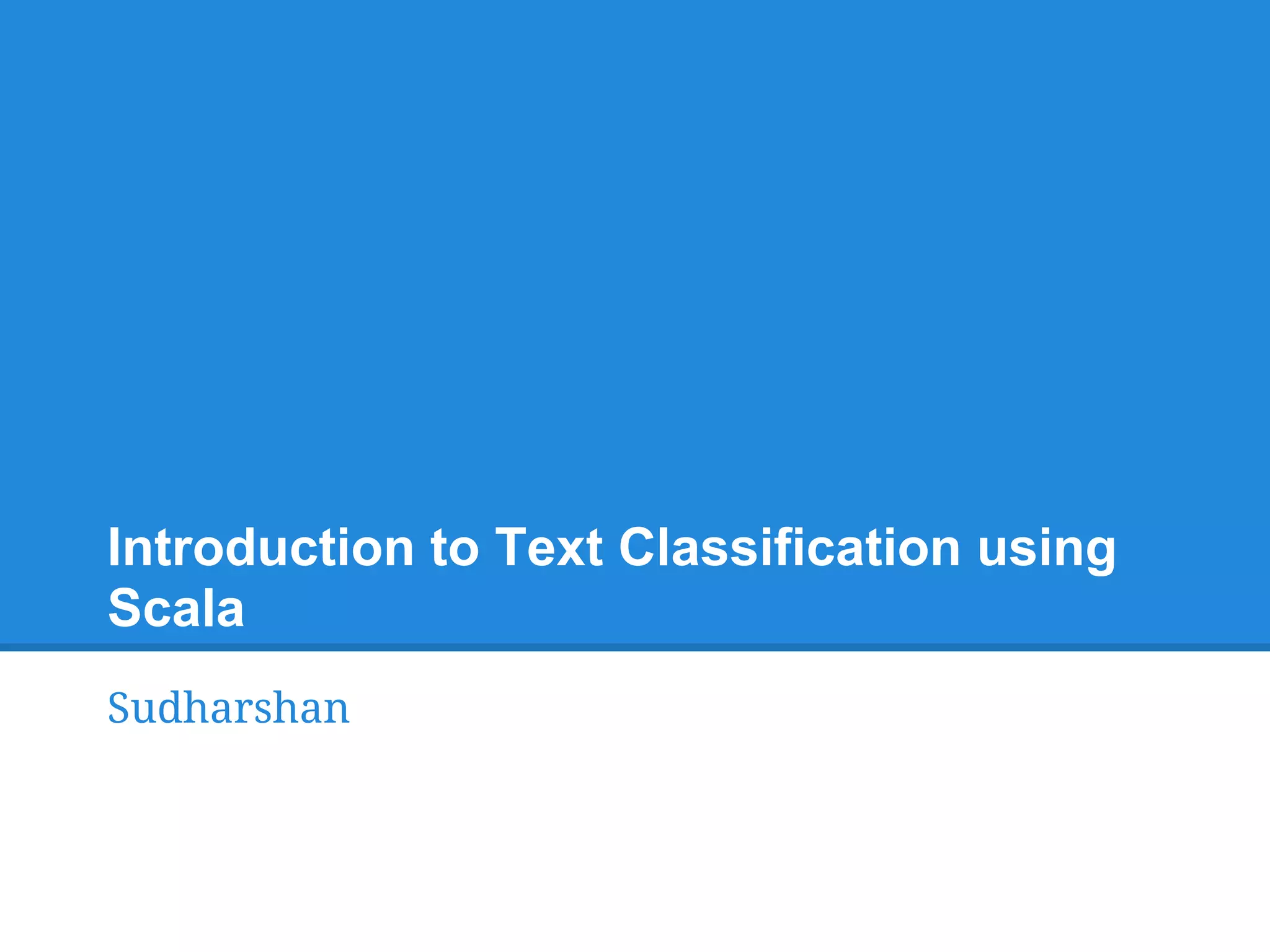 Introduction To Text Classification Using Scala Ppt 5413